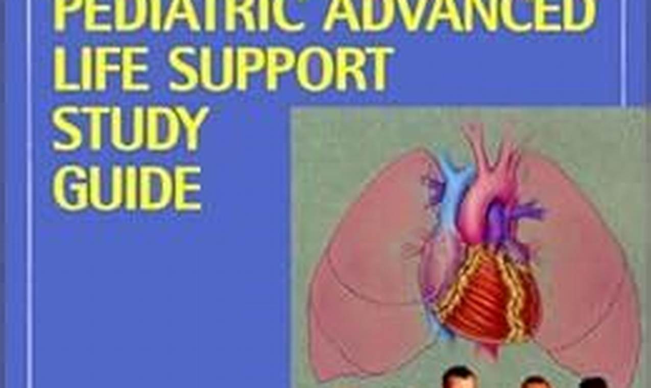 PALS Study Guide: Ace Your Pediatric Advanced Life Support Exam